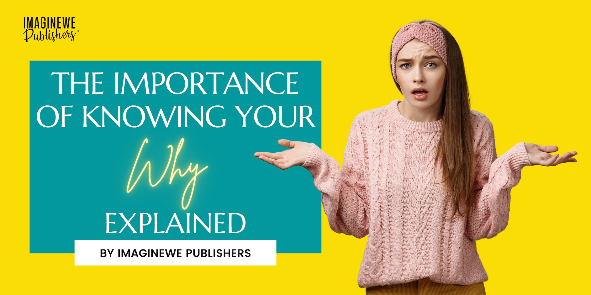 Writing and Knowing Why! - ImagineWe Publishers